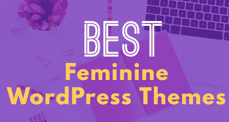 Top 18 Awesome Feminine Wordpress Themes To Try This Year
